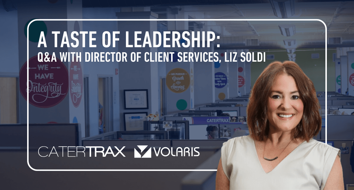 A Taste of Leadership: Q&A with CaterTrax’s Director of Client Services